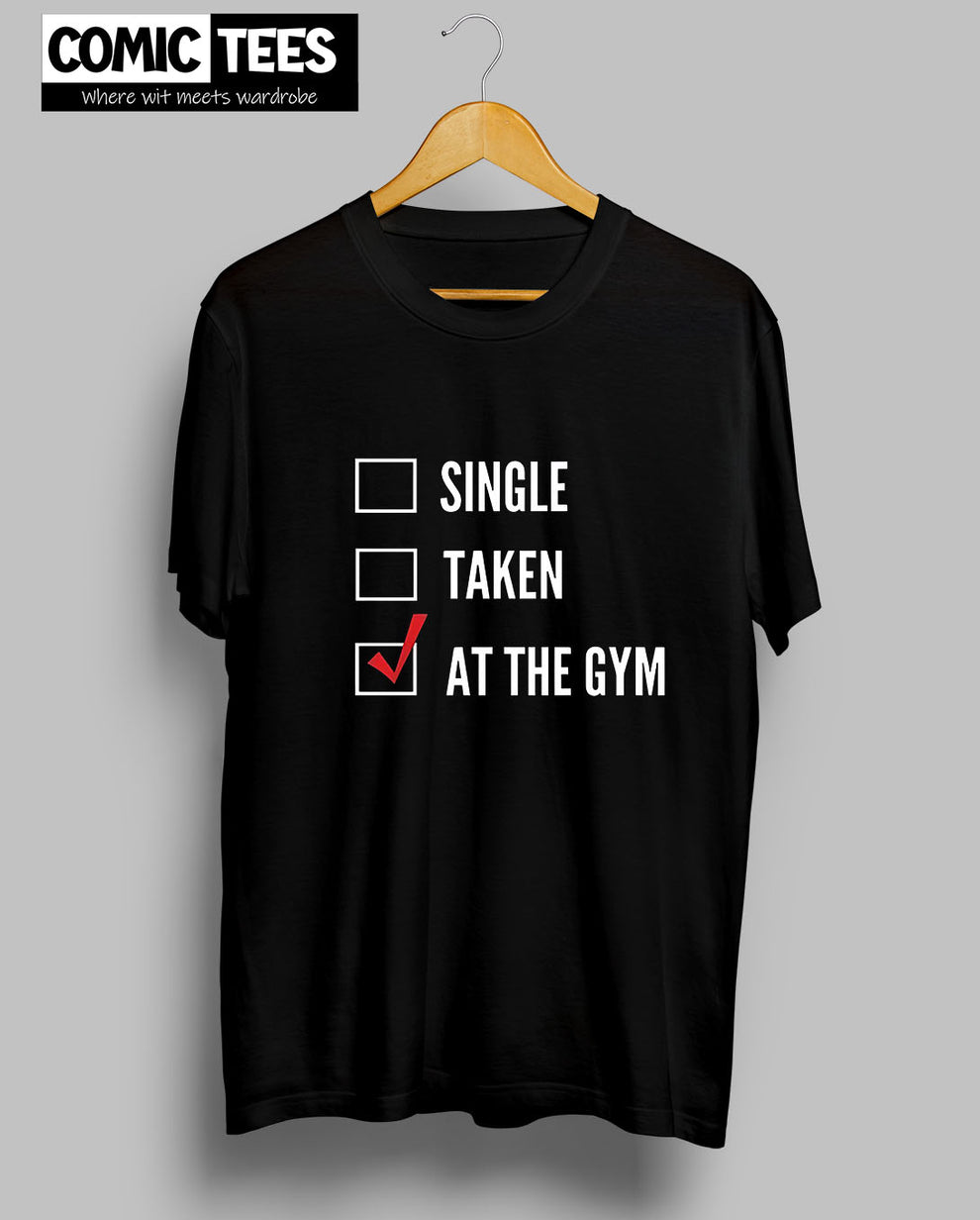 Single Taken At the Gym T-Shirt – Comic Tees